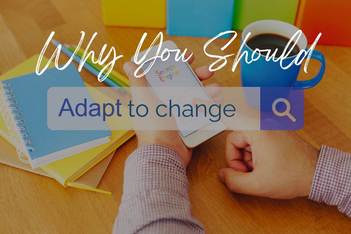 9 Reasons Why You Should Adapt To Change (Plus How) - Transitions and ...